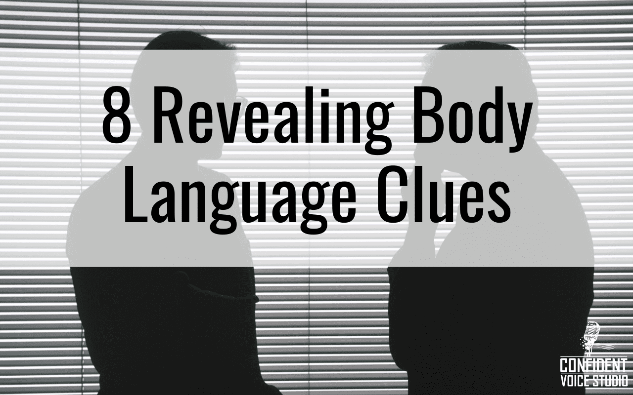8 Revealing Body Language Clues Confident Voice Studio