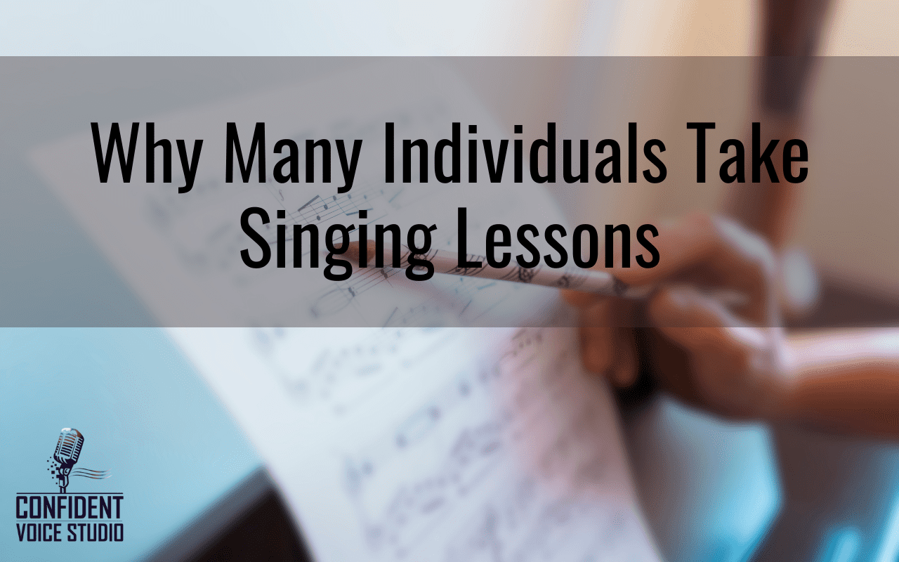 Why Many Individuals Take Singing Lessons - Confident Voice Studio
